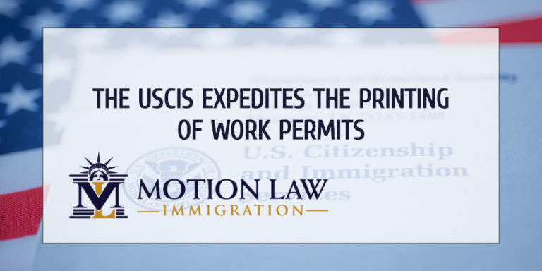 The USCIS Expedites the Printing of Work Permits | Motion Law Immigration