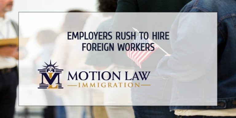 Employers Rush to Hire Foreign Workers | Motion Law