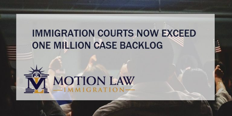 Immigration Courts Backlog Now Exceeds One Million | Motion Law Immigration