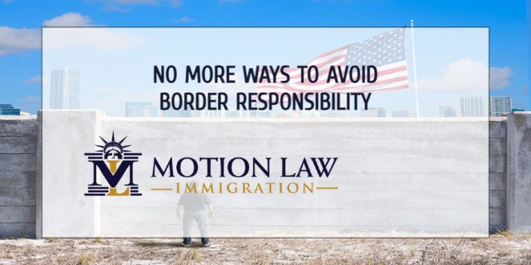 No More Ways to Avoid Border Responsibility | Motion Law Immigration
