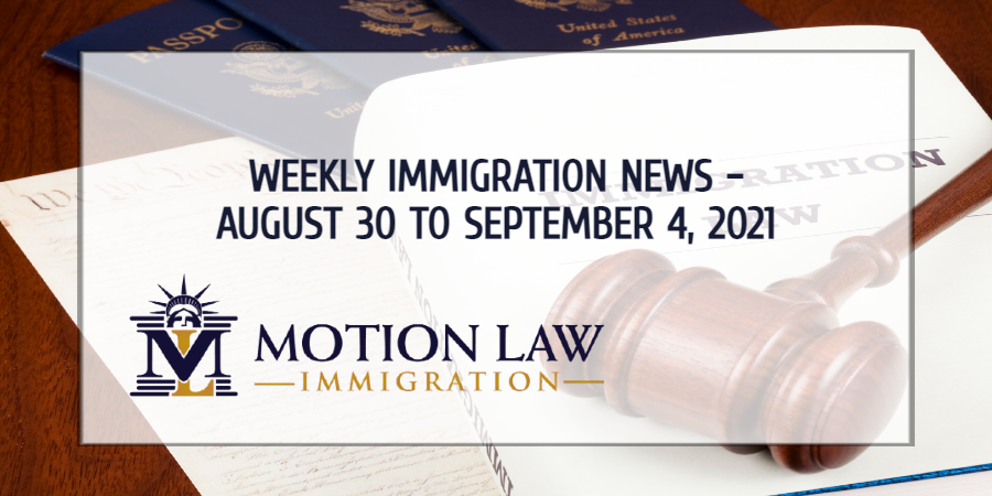 Weekly Immigration News – August 30 to September 4, 2021 | Motion Law