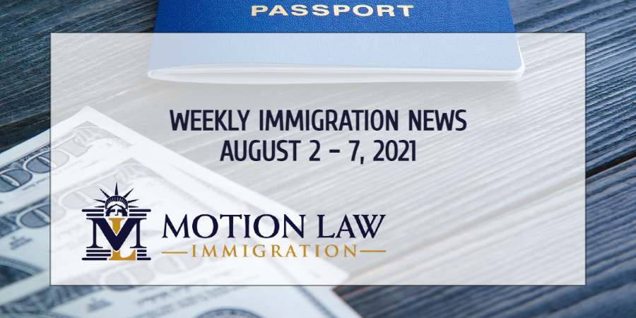 Weekly Immigration News August 2 – 7, 2021 | Motion Law