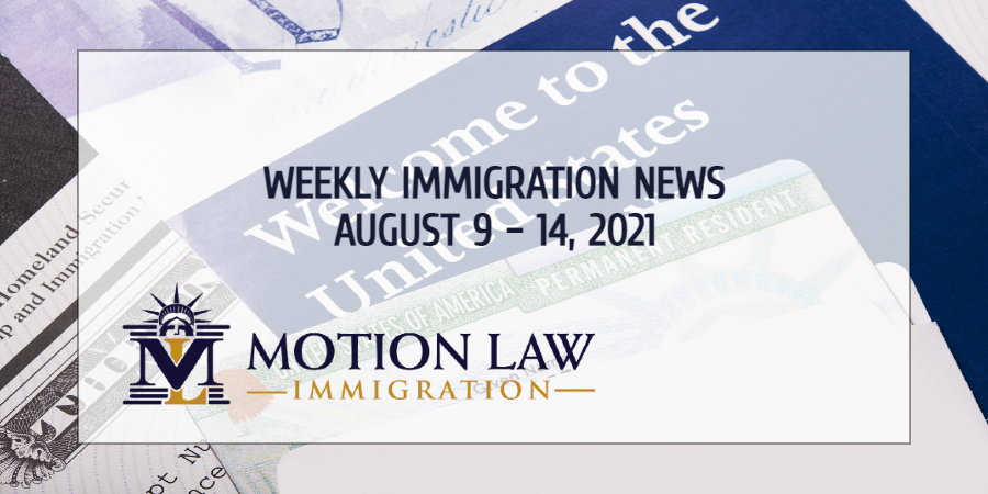 Weekly Immigration News August 9 – 14, 2021 | Motion Law
