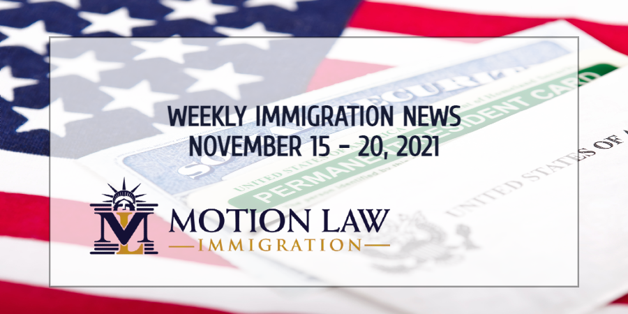 Weekly Immigration News November 15 – 20, 2021 | Motion Law