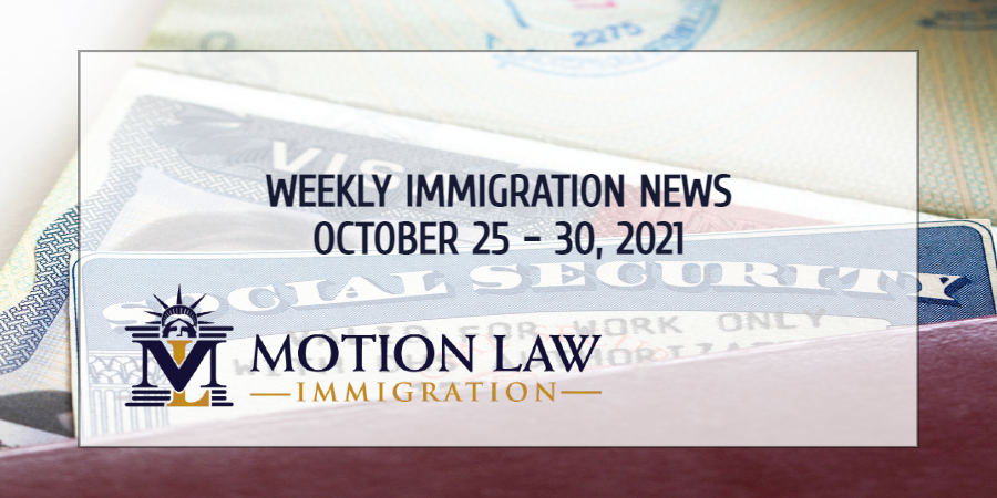 Weekly Immigration News October 25 – 30, 2021 | Motion Law