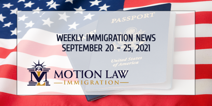 Weekly Immigration News September 20 – 25, 2021 | Motion Law